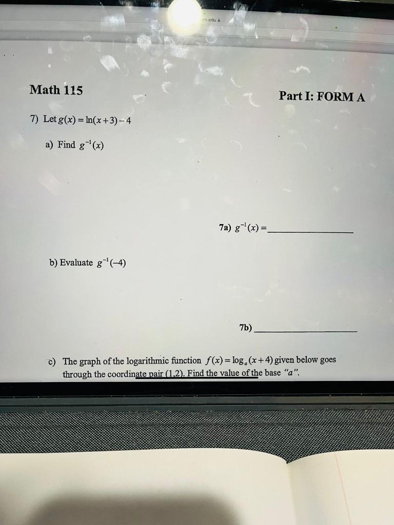 Solved Math 115 Part I: FORM A 7) Let g(x)=ln(x+3)−4 a) Find | Chegg.com