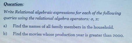 Solved Question: Write Relational algebraic expressions for | Chegg.com