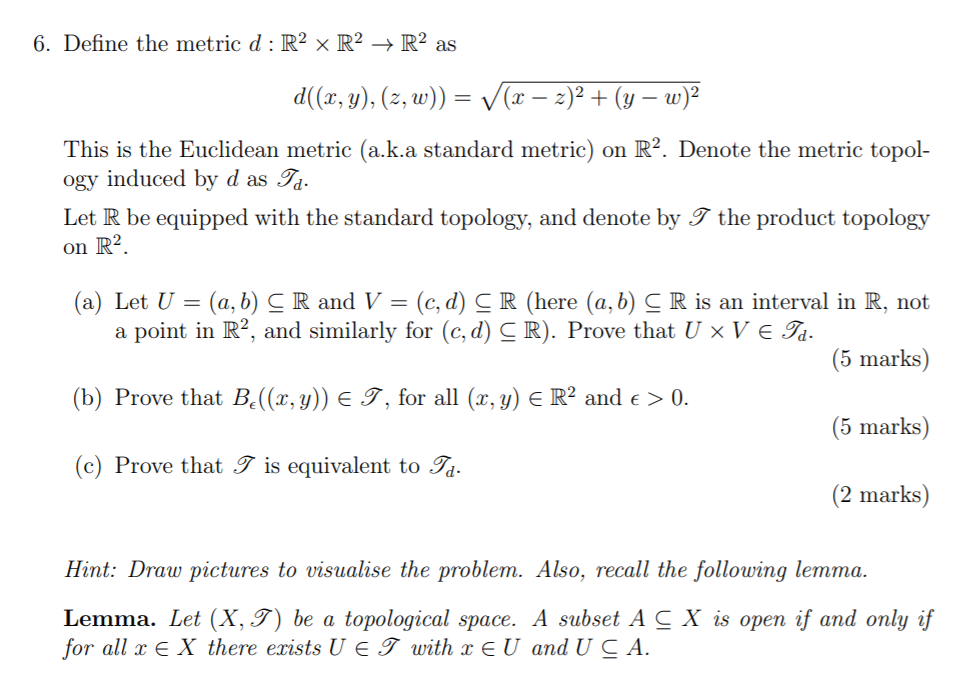 Solved 6. Define the metric d: R2 x R2 + R2 as d((, y), (2, | Chegg.com