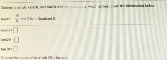 Solved Determine sin20, cos20, and tan20 and the quadrant in | Chegg.com