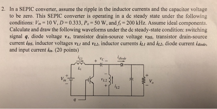 Solved 2. In a SEPIC converter, assume the ripple in the | Chegg.com