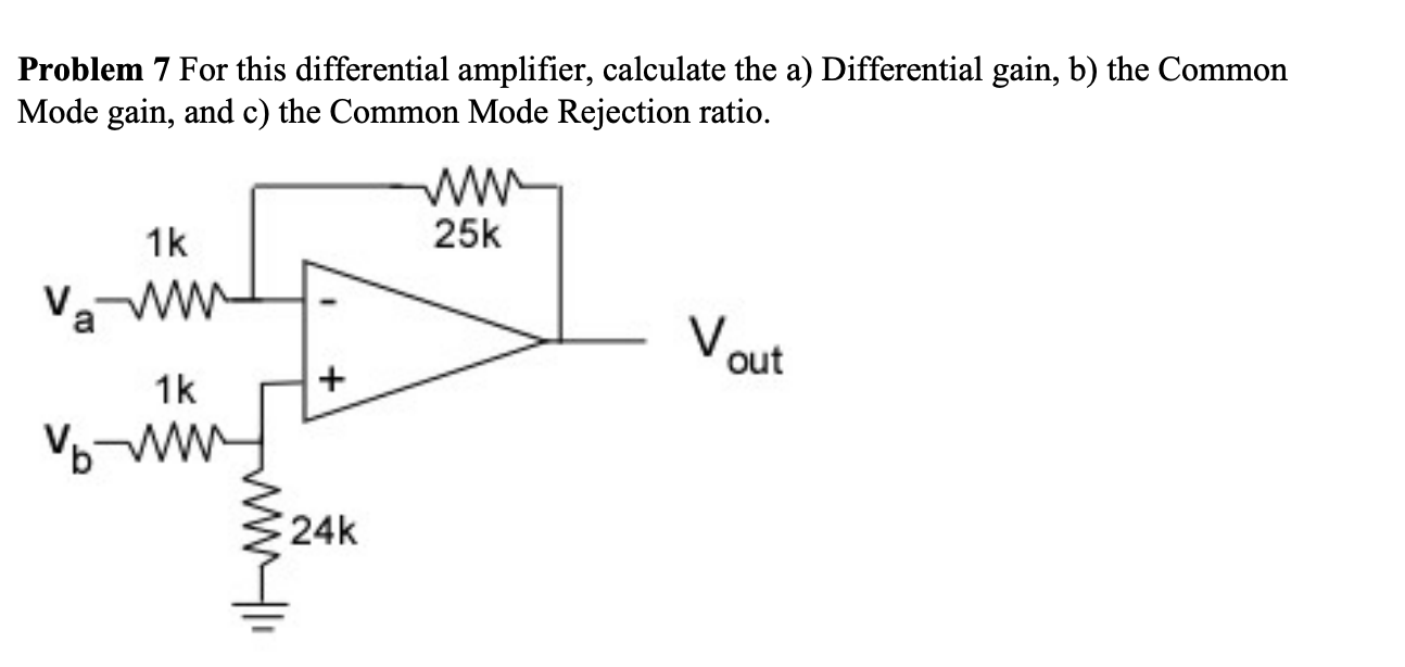 Solved Problem 7 For this differential amplifier, calculate | Chegg.com