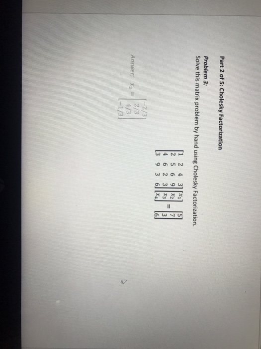 Solved Part 2 of 5: Cholesky Factorization Problem 3: Solve | Chegg.com Solved Part 2 of 5: Cholesky Factorization Problem 3: Solve | Chegg.com