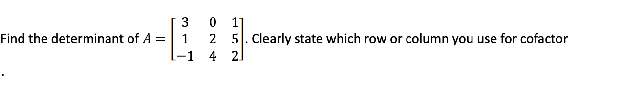 Solved find the determinant of A2) Please Clearly state | Chegg.com