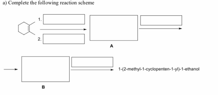 Solved a) Complete the following reaction scheme 1. 2. | Chegg.com