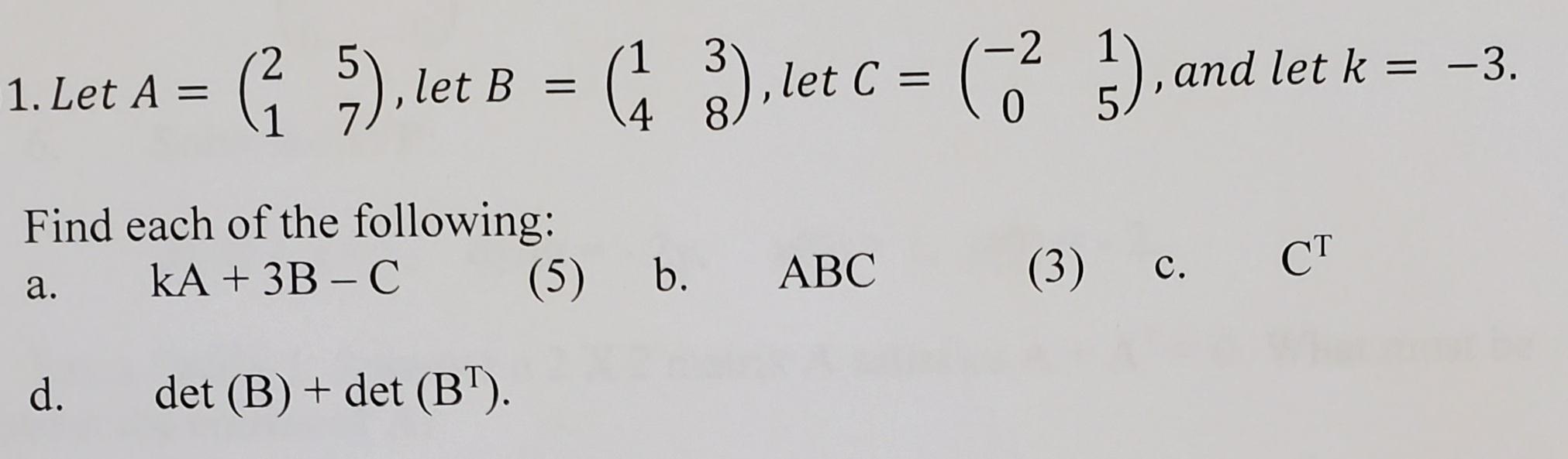 Solved 1. Let A = (5), let B = (4 %), let c = (3), and let k | Chegg.com