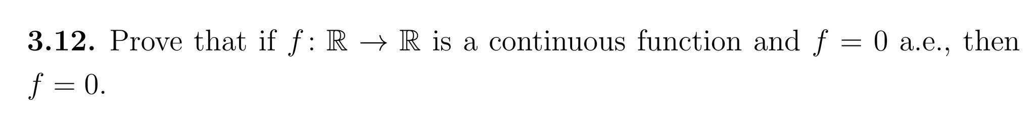 Solved 3.12. ﻿Prove that if f:R→R ﻿is a continuous function | Chegg.com