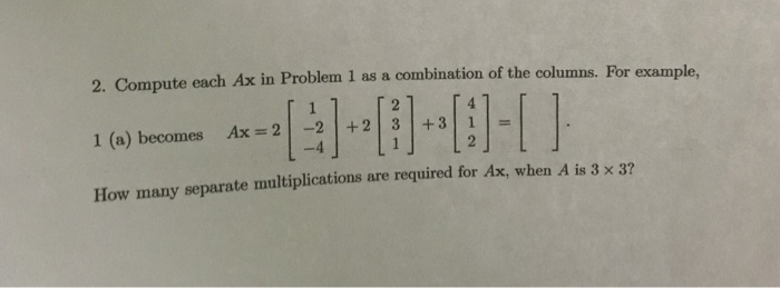 Solved 2. Compute each Ax in Problem 1 as a combination of | Chegg.com