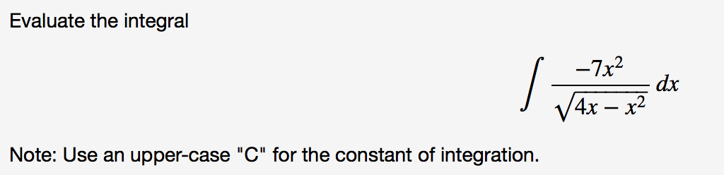 Solved Evaluate the integral -7x2 dx Note: Use an upper-case | Chegg.com