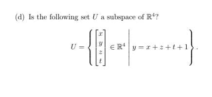 Solved (d) Is the following set U a subspace of R4 ? | Chegg.com