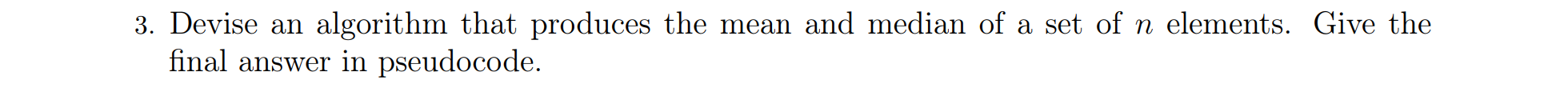 Solved 3. Devise an algorithm that produces the mean and | Chegg.com