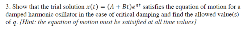 Solved 3. Show that the trial solution \\( x(t)=(A+B t) e^{q | Chegg.com