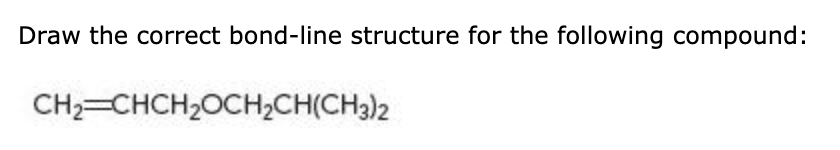 Solved Draw the correct bond-line structure for the | Chegg.com