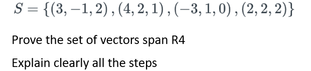 Solved S={(3,−1,2),(4,2,1),(−3,1,0),(2,2,2)} Prove the set | Chegg.com