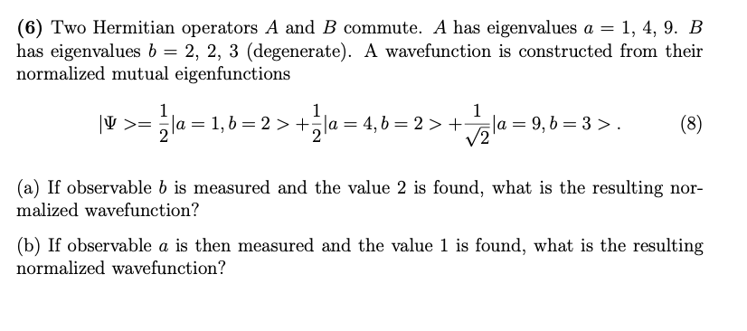 Solved (6) Two Hermitian operators A and B commute. A has | Chegg.com