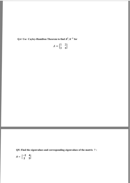 Solved Use Cayley-Hamilton Theorem to find A^3, A^-1 for A | Chegg.com