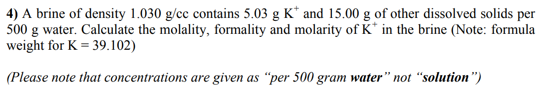 Solved 4) A brine of density 1.030 g/cc contains 5.03 g K+ | Chegg.com