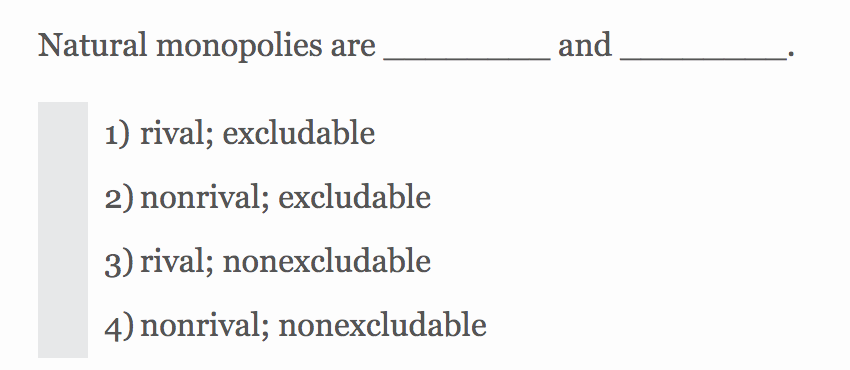 Solved Natural monopolies are and 1) rival; excludable 2) | Chegg.com