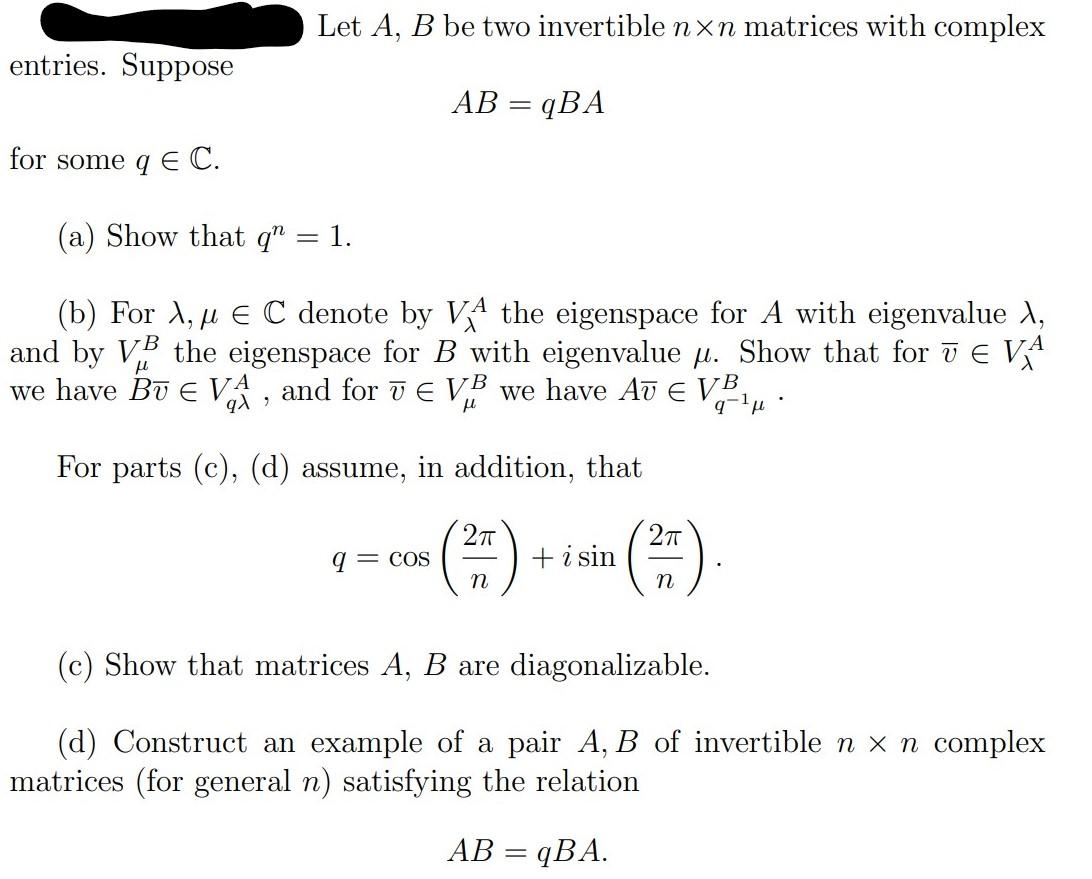 Solved Let A, B be two invertible nxn matrices with complex | Chegg.com