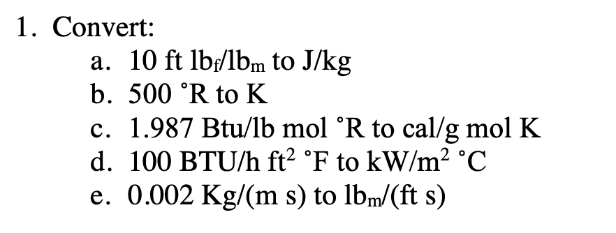 Solved Convert: a. 10ftlbf/lbm to J/kg b. 500∘R to K c. | Chegg.com
