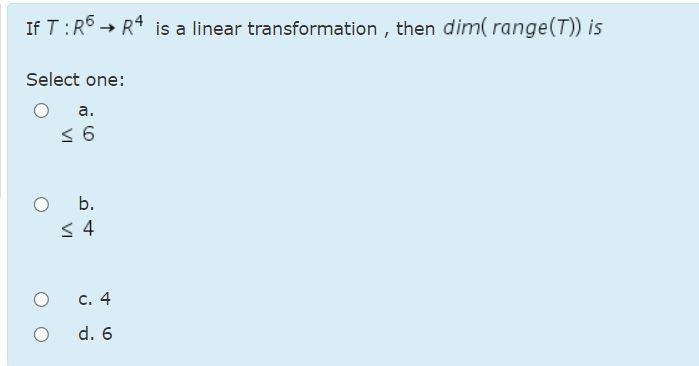 Solved IF T: R5 R4 is a linear transformation, then dim( | Chegg.com