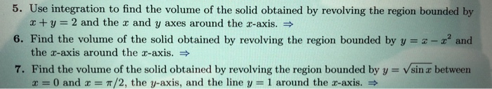 Solved 5. Use integration to find the volume of the solid | Chegg.com