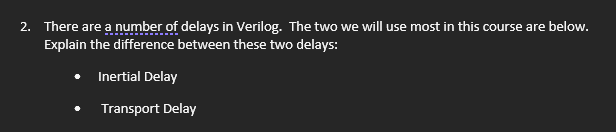 Solved 2. There are a number of delays in Verilog. The two | Chegg.com