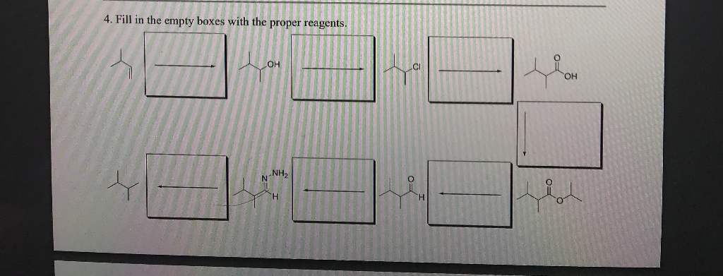Solved 4. Fill in the empty boxes with the proper reagents. | Chegg.com