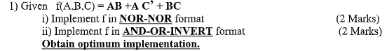 Solved 1) Given f(A,B,C)=AB+AC′+BC i) Implement f in NOR-NOR | Chegg.com