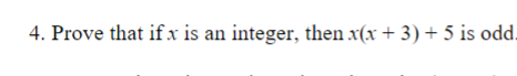 Solved 4. Prove that if x is an integer, then x(x+3)+5 is | Chegg.com