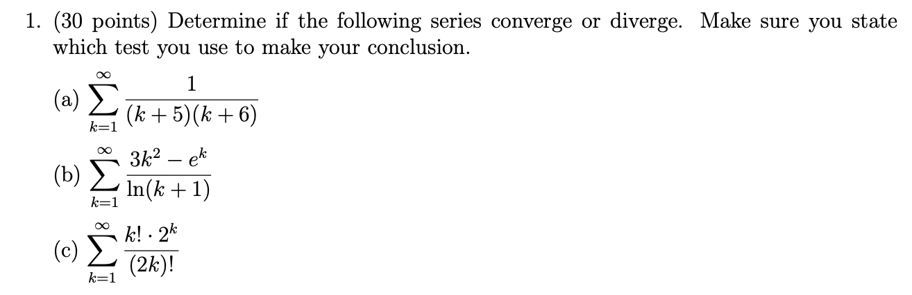 Solved 1. (30 points) Determine if the following series | Chegg.com