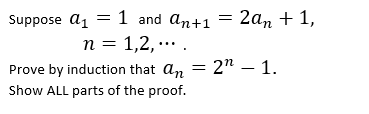 Solved Suppose di = 1 and an+1 = 2an + 1, n=1,2,.. Prove by | Chegg.com