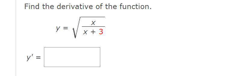 Solved Find the derivative of the function. X x + 3 y' = | Chegg.com