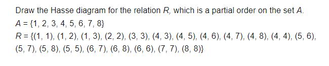 Solved Draw the Hasse diagram for the relation R, which is a | Chegg.com