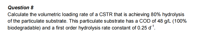 Solved Question 8 Calculate the volumetric loading rate of a | Chegg.com