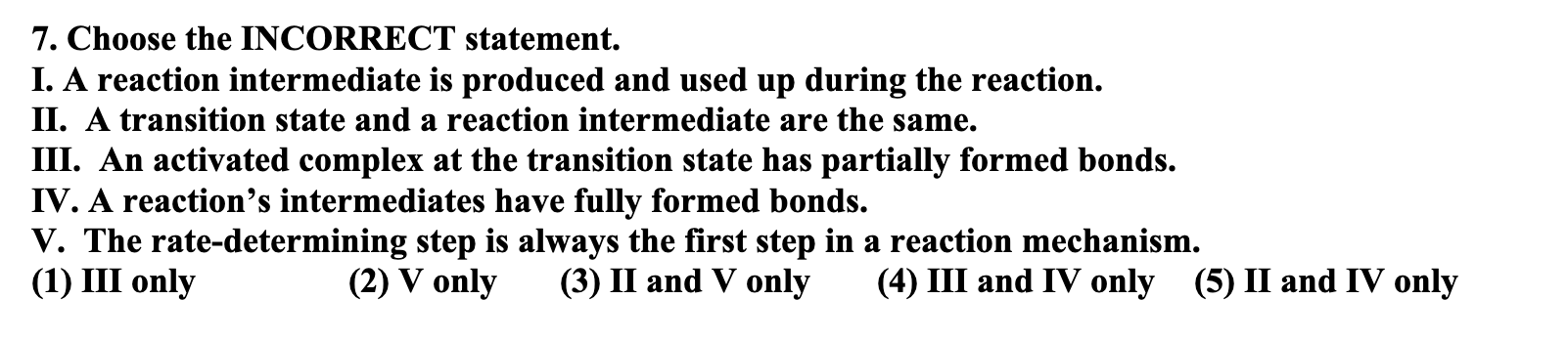 Solved 7. Choose the INCORRECT statement. I. A reaction | Chegg.com