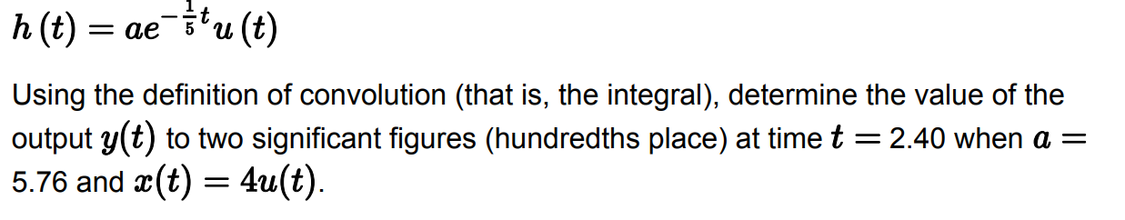 Solved h(t)=ae−51tu(t) Using the definition of convolution | Chegg.com