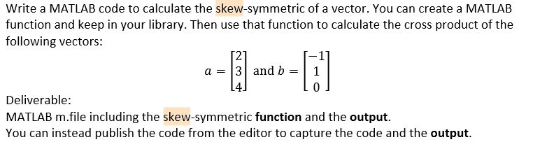 Solved Write a MATLAB code to calculate the skew-symmetric | Chegg.com