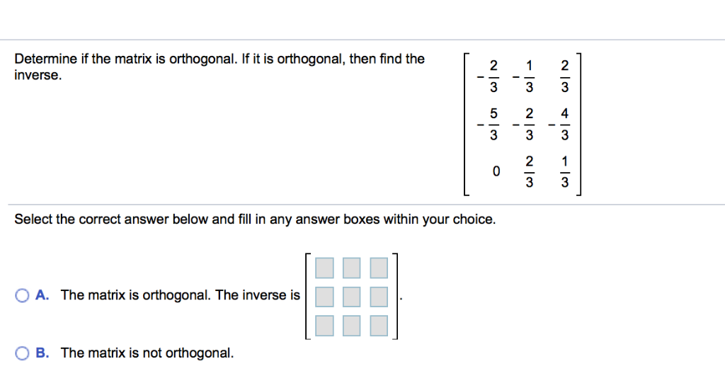 Solved Determine if the matrix is orthogonal. If it is | Chegg.com