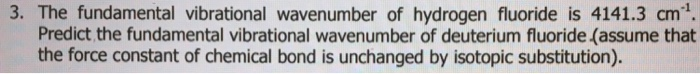 Solved 3. The fundamental vibrational wavenumber of hydrogen | Chegg.com