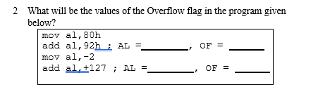 Solved 2 What will be the values of the Overflow flag in the | Chegg.com