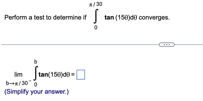 Solved Perform a test to determine if b lim S tan(150)d0 = | Chegg.com