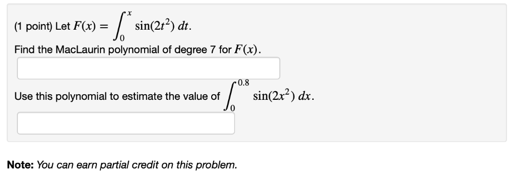 Solved Let F(x)= ∫ 0 to x sin(2t^2) dt Find the MacLaurin | Chegg.com