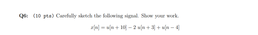 Solved Q6:Carefully sketch the following signal. Show your | Chegg.com