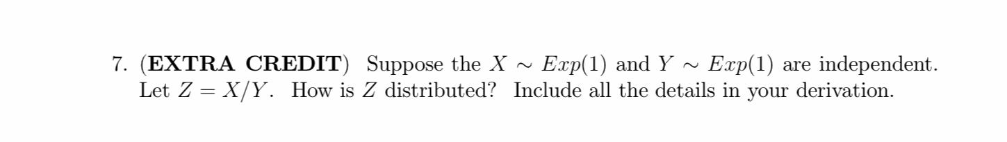 Solved 7. (EXTRA CREDIT) Suppose the X ~ Exp(1) and Y ~ | Chegg.com Solved 7. (EXTRA CREDIT) Suppose the X ~ Exp(1) and Y ~ | Chegg.com