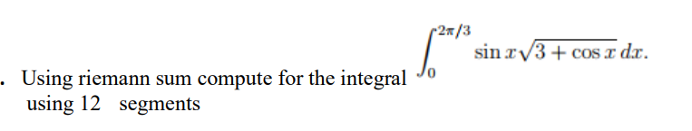 Solved Using riemann sum compute for the integral using 12 | Chegg.com