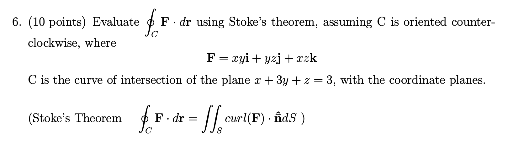 Solved (10 ﻿points) ﻿Evaluate o∫C﻿F*dr ﻿using Stoke's | Chegg.com