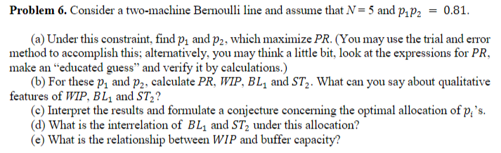 Problem 6. Consider a two-machine Bernoulli line and | Chegg.com