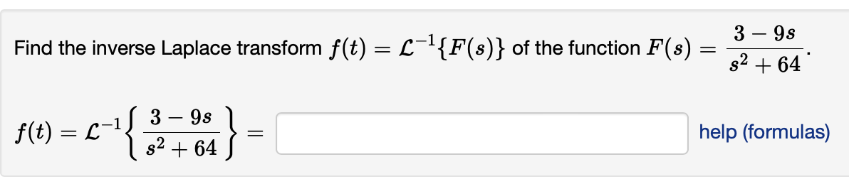 Solved Find the inverse Laplace transform f(t)=L−1{F(s)} of | Chegg.com