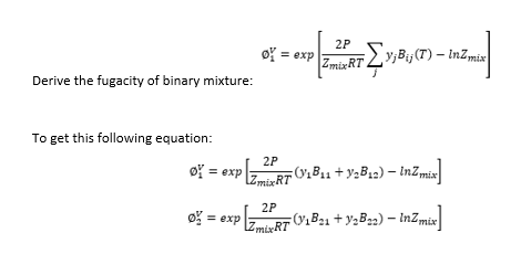 Solved y, Bij(T) – InZmis Derive the fugacity of binary | Chegg.com